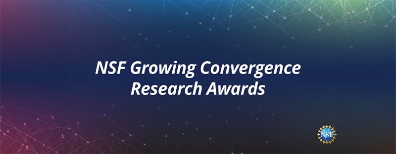 NSF Growing Convergence Research awards advance innovation across ...